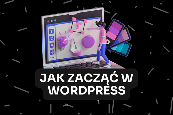 Jak zacząć pracować z WordPress | Poradnik 2025